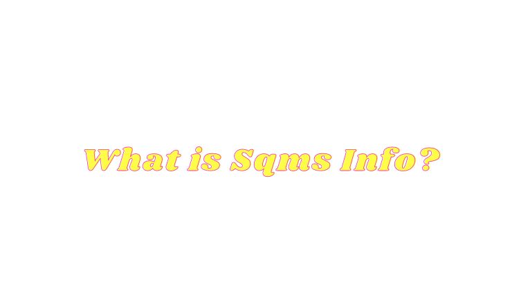 What is Sqms Info? - SQMS